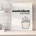 Snackcidents Happen Printable Wall Art Funny Signs Digital - Etsy