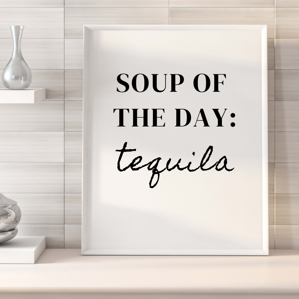 Soup of the Day: Tequila - Printable Wall Art, Funny Signs, Digital ...