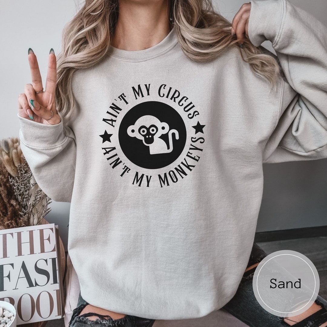 Not My Monkey Sweatshirt, Monkey Lovers Tshirt, Circus Animal Gift ...