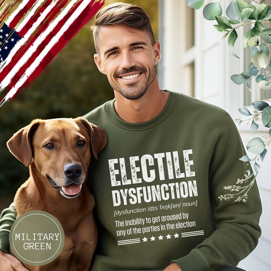 Funny Election Sweatshirt, Electile Dysfunction, Political Election Shirt Comfort Color Shirt ...
