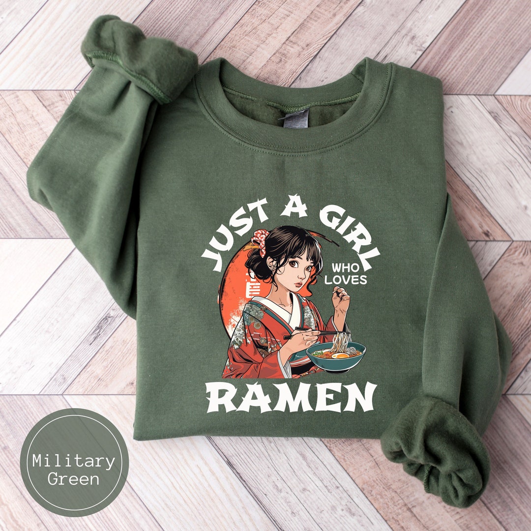 Just A Girl Who Loves Ramen Sweatshirt, Cute Japanese Ramen Bowl, Asian ...