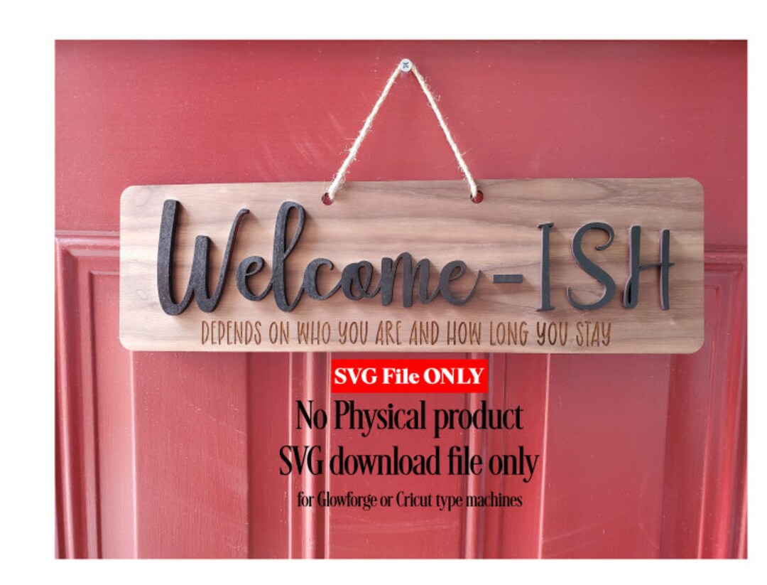 SVG Digital File - Welcome-ish Fun Sign for a Gift or Your Home ...