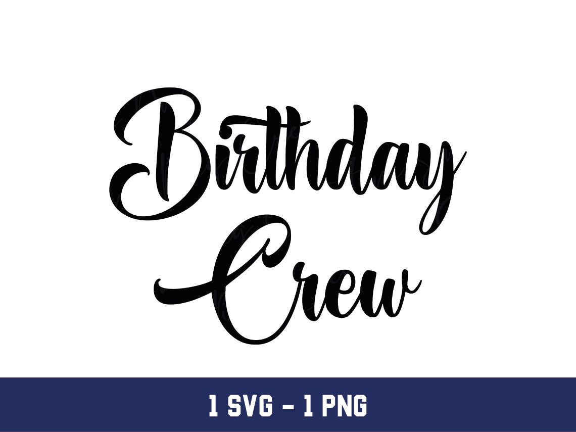 Birthday Crew Svg, Birthday Crew Png, Birthday Svg, Birthday Png - Etsy