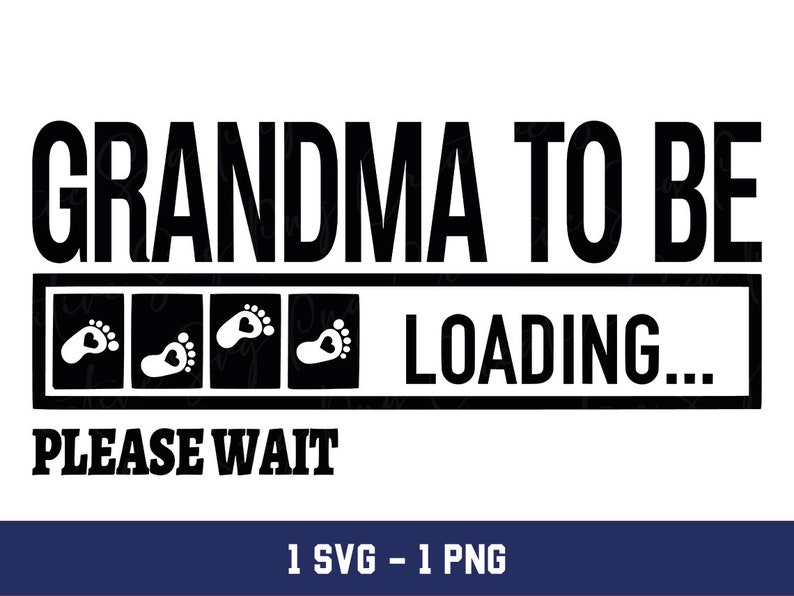 Grandma to Be Svg, Grandma to Be Png, Baby Shower Svg, Baby Loading Svg ...