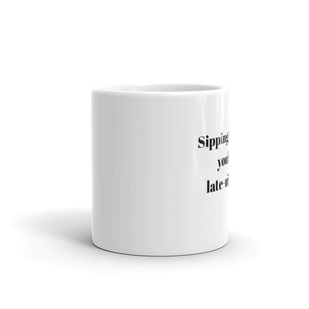Sipping Coffee Like You're on A Late Night Show White Glossy Mug - Etsy