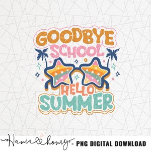 Goodbye School Hello Summer Png Last Day of School Png End - Etsy