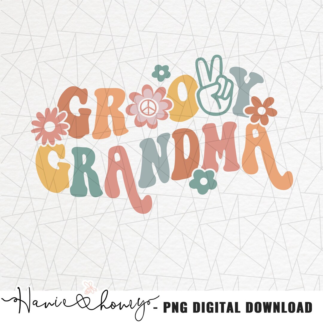 Groovy Grandma Png - Groovy Grandma Shirt - Groovy Grandma Design ...