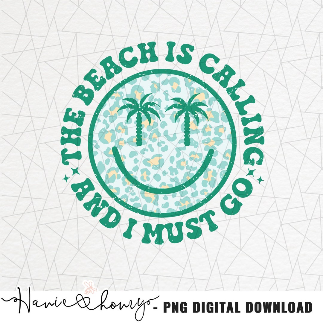 The Beach is Calling and I Must Go Png - Happy - Sunshine - Retro Shirt ...