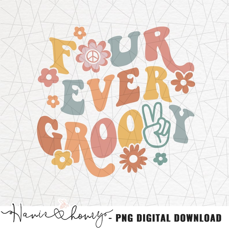 Four Ever Groovy Png - Groovy 4th Birthday Png - Hippie Birthday Png ...