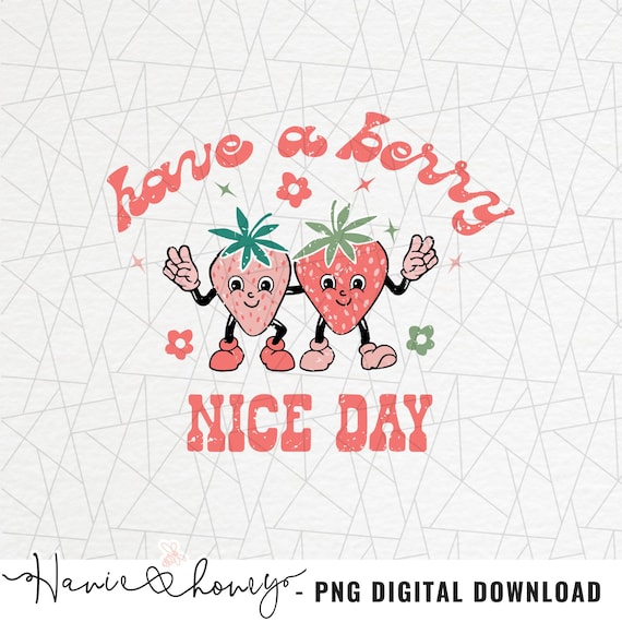 Have a Berry Nice Day PNG Strawberry Png Straw Berry - Etsy