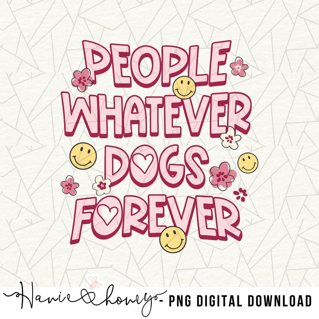 People Whatever Dogs Forever Png Dog Mama Png Dog Mom - Etsy