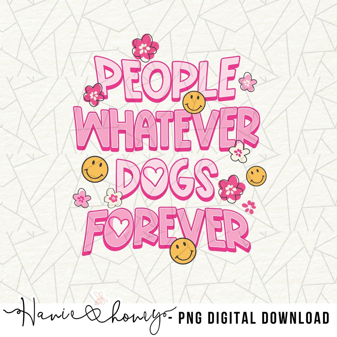People Whatever Dogs Forever Png - Dog Mama Png - Dog Mom - Dog Lovers ...