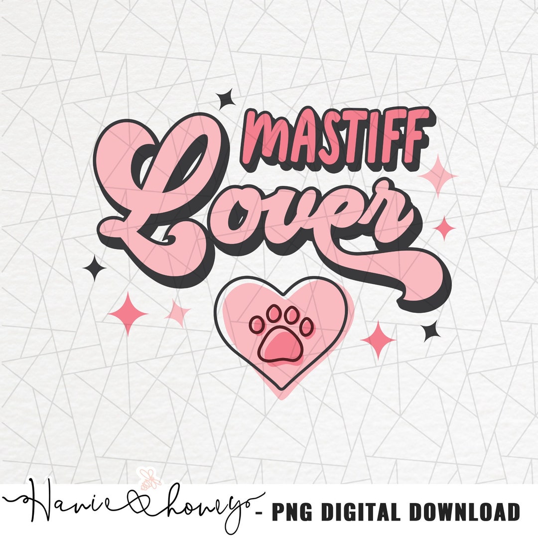 Mastiff Lover Png - Love Sublimation - Paw Heart Png - Mastiff Mama Png ...