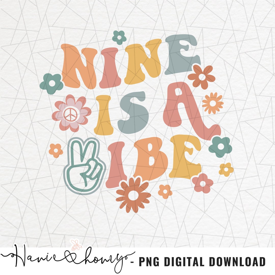 Nine is a Vibe Png - Groovy 9th Birthday Png - Hippie Birthday Png ...