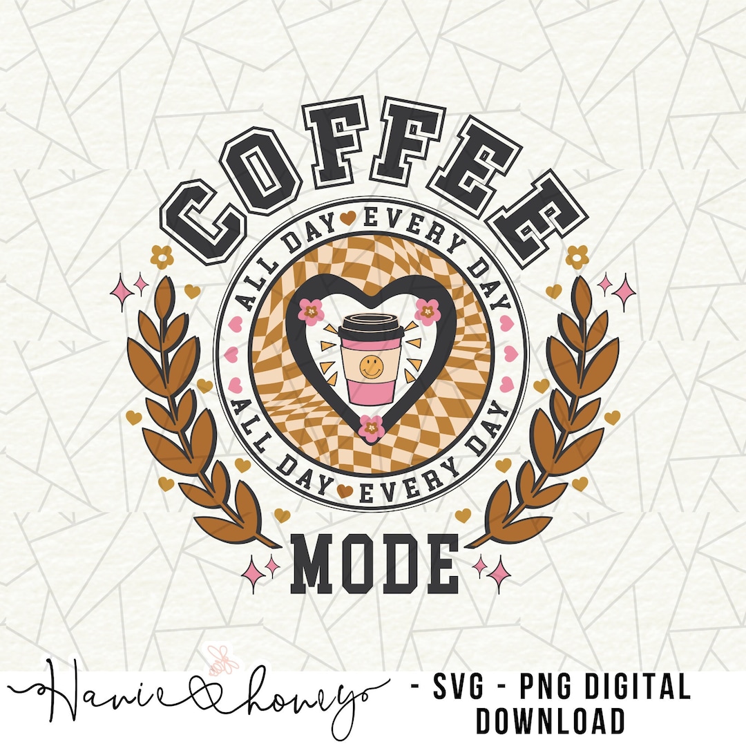 Coffee Mode Svg/png - Coffee Svg - Coffee Sublimation Design - Trendy ...