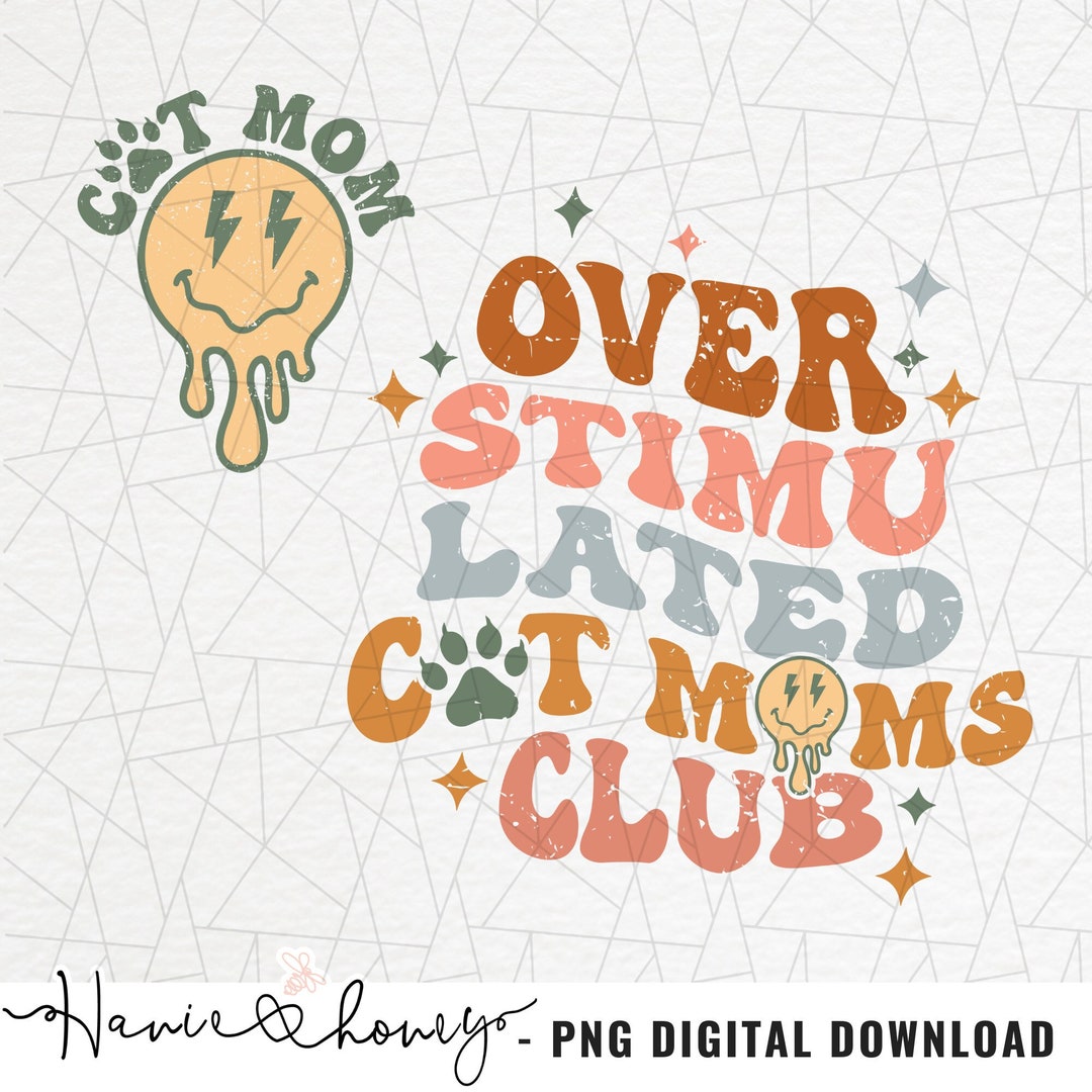 Overstimulated Cat Moms Club Png - Cat Mama Png - Dat Mom Shirt - Pet ...
