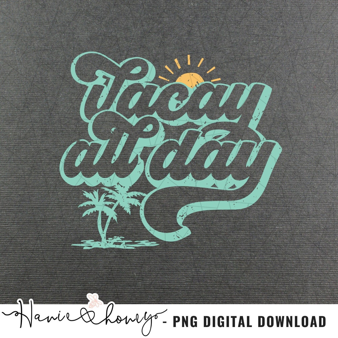 Vacay All Day PNG - Sublimation - Retro Shirt Png - Vacay Mode Png ...