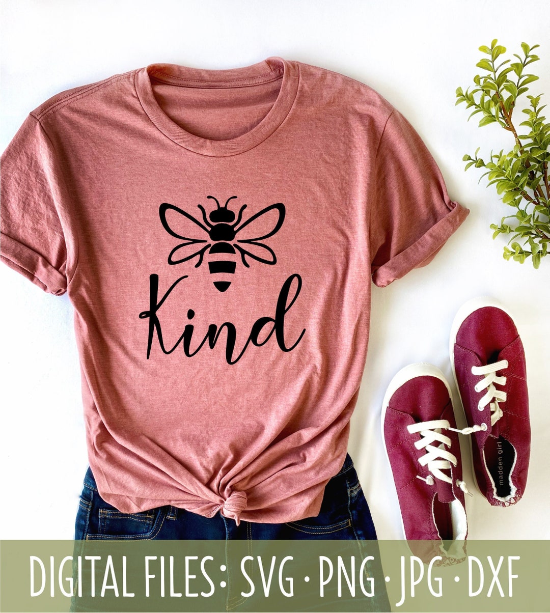 Bee Kind SVG PNG JPG | Bee Kind Cut File | Design File for Shirts and ...