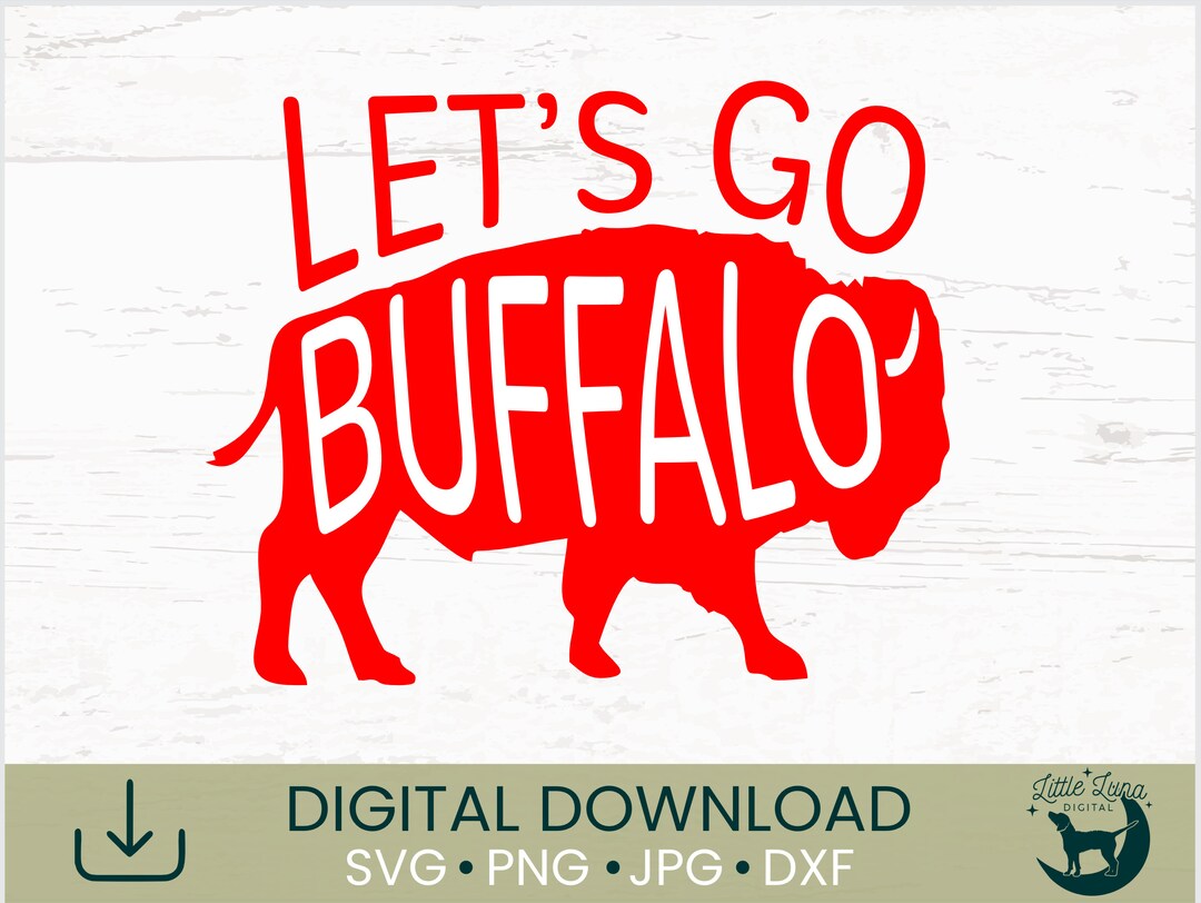 Let's Go Buffalo in Bison | SVG PNG JPG | Cut File for Shirts and ...