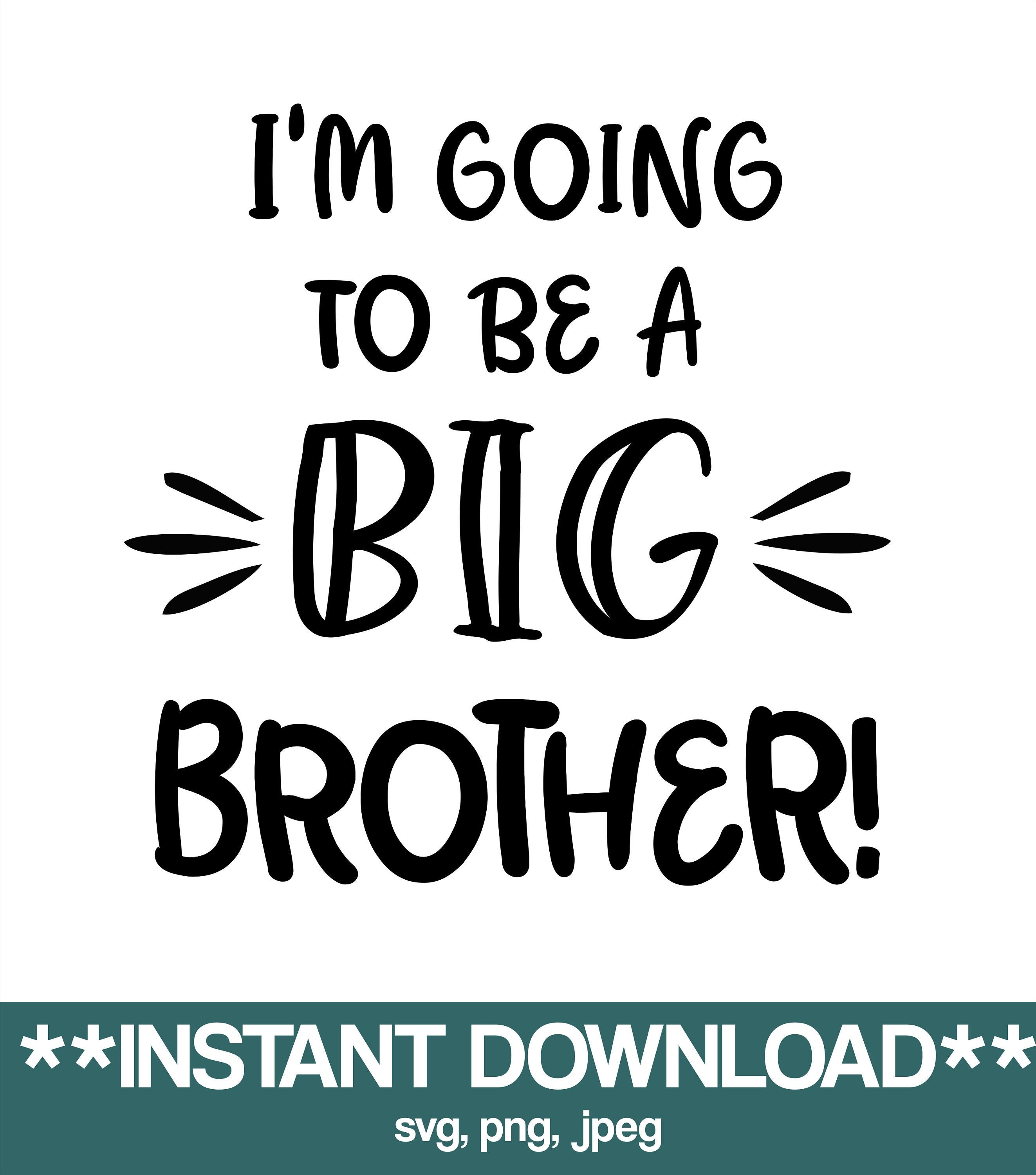 I'm Going to Be A Big Brother Instant Download Svg Png | Etsy