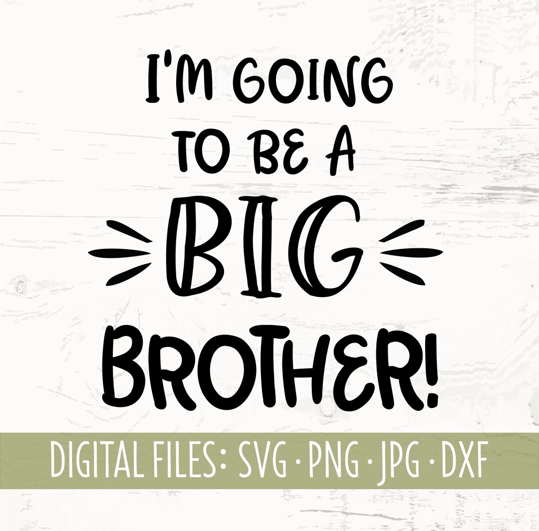 I'm Going to Be A Big Brother SVG PNG JPG | Big Brother Cut File ...