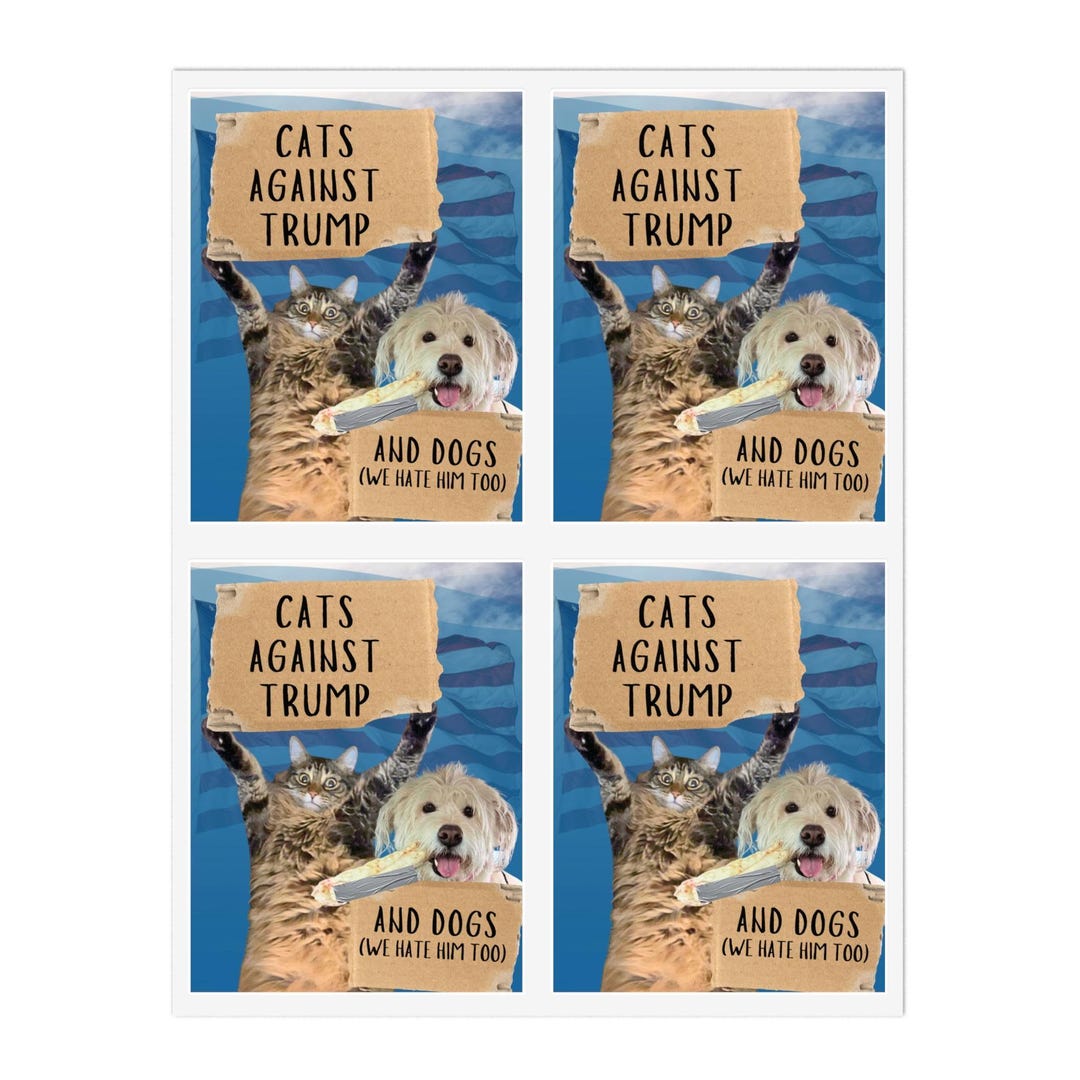 Cats Against Trump. and Dogs (we Hate Him Too) - Sticker Sheet, 4 per ...