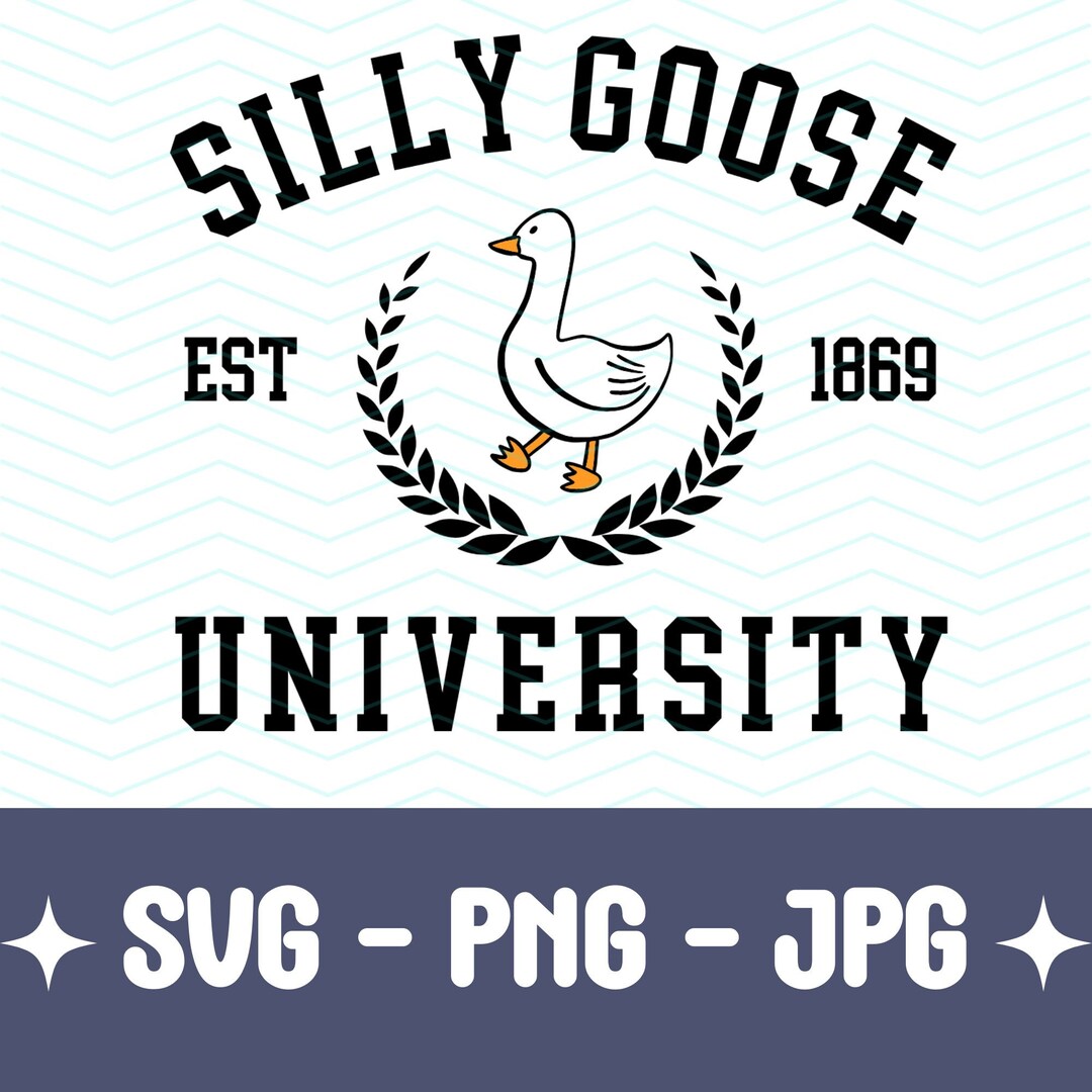 Silly Goose University Silly Goose Svg Silly Goose Sweatshirt Svg Files ...