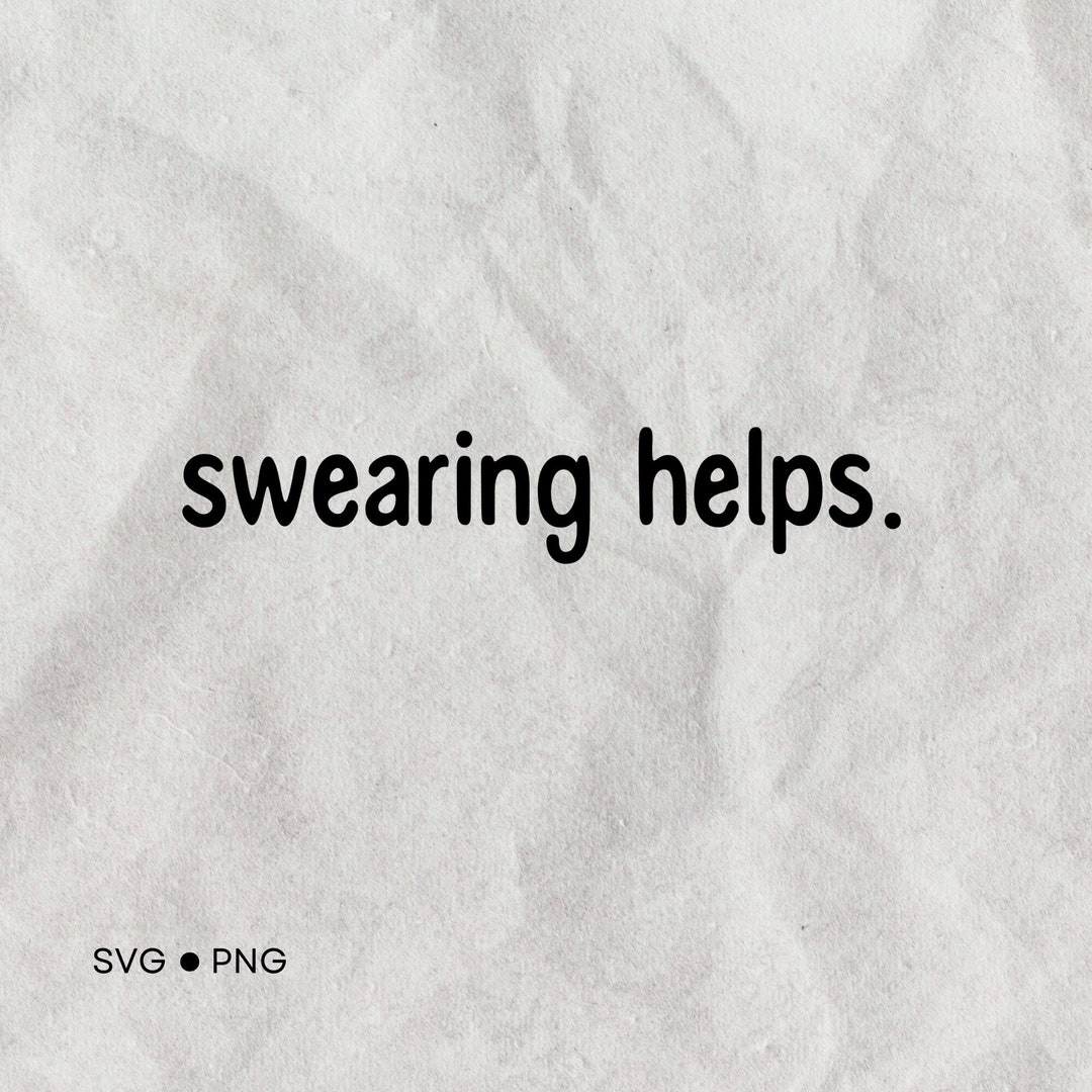 Swearing Helps SVG PNG, Funny Mom Svg, Mom Life Svg, Adulting Svg, Cut ...