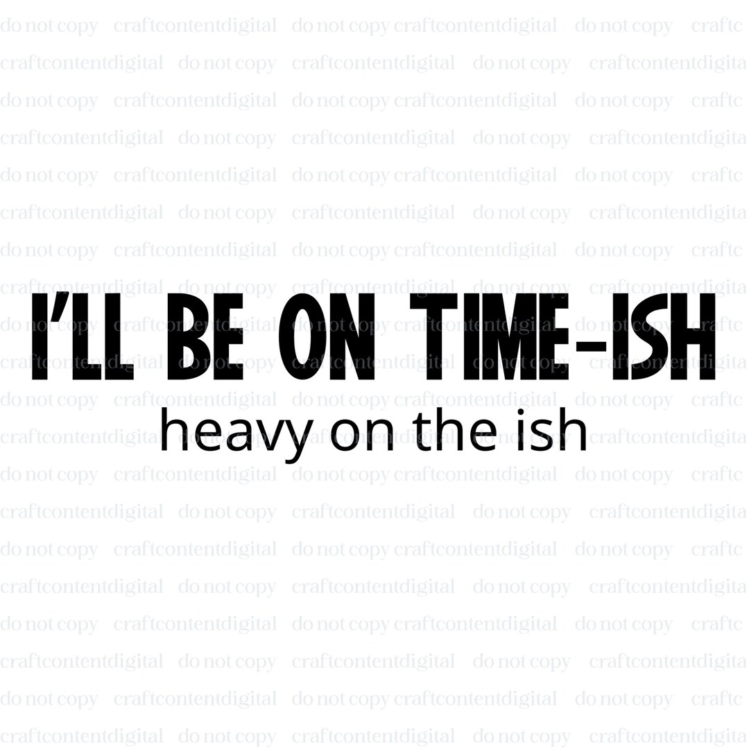 On Time-ish SVG | Always Late SVG | Funny Procrastinator Cut File ...