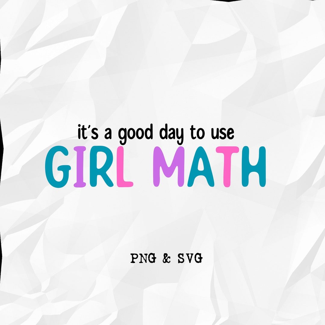 Girl Math SVG PNG, It's A Good Day to Use Girl Math Svg Png - Etsy