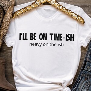 On Time-ish SVG | Always Late SVG | Funny Procrastinator Cut File ...