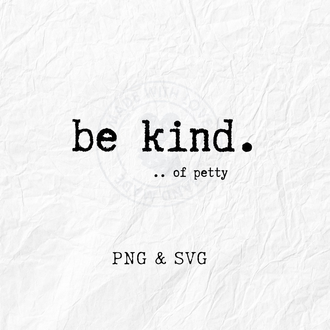 Be Kind of Petty SVG PNG Commercial Use Funny Sarcastic Svg Png Instant ...