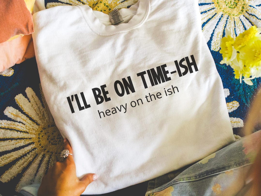 On Time-ish SVG | Always Late SVG | Funny Procrastinator Cut File ...