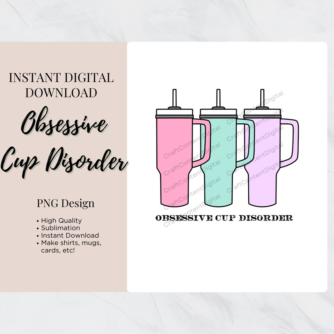 Obsessive Cup Disorder Png Shirt Design Png 40oz Tumbler Shirt Png ...