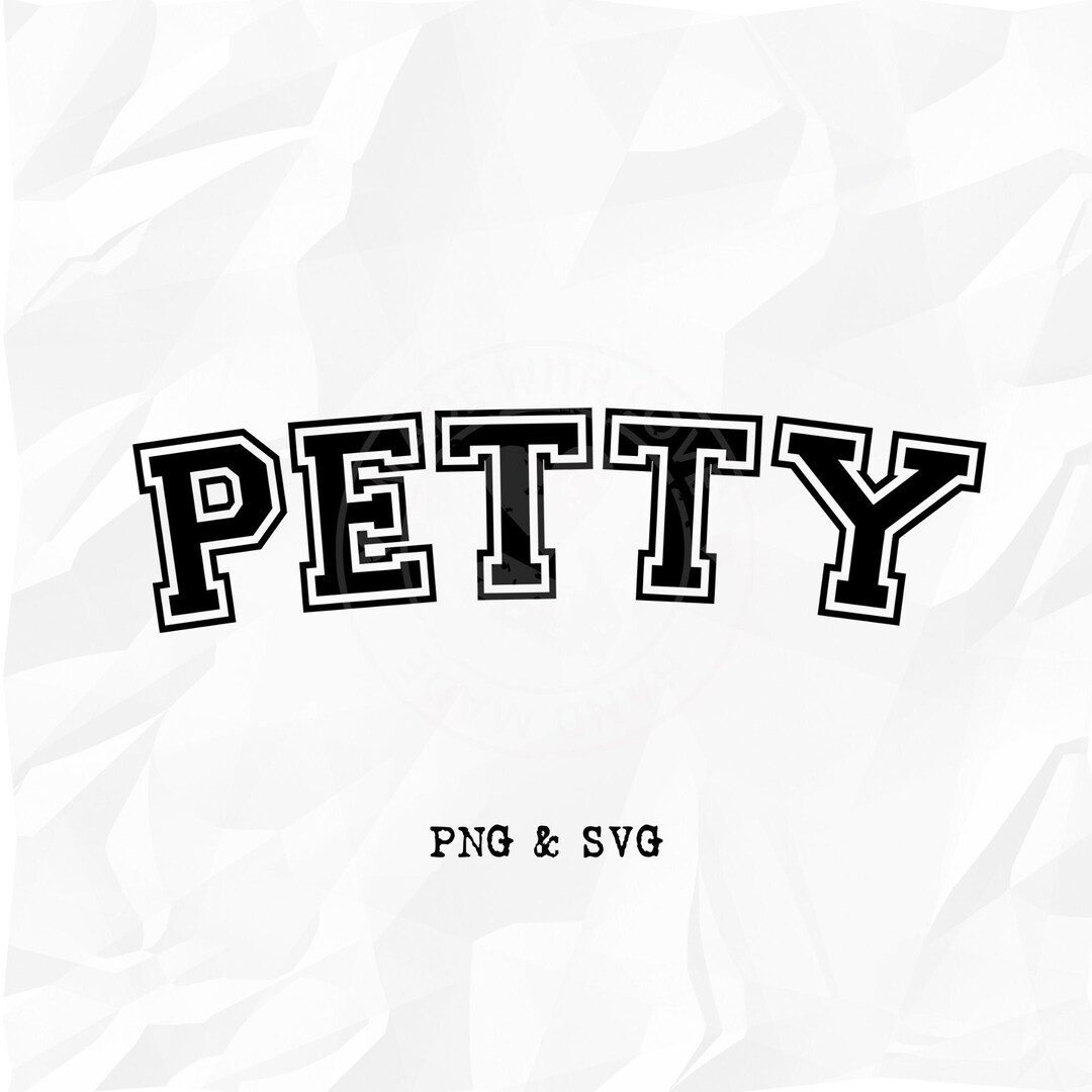 Petty Svg Png, Varsity Letters Svg, Trendy, Popular, Petty AF, Funny ...