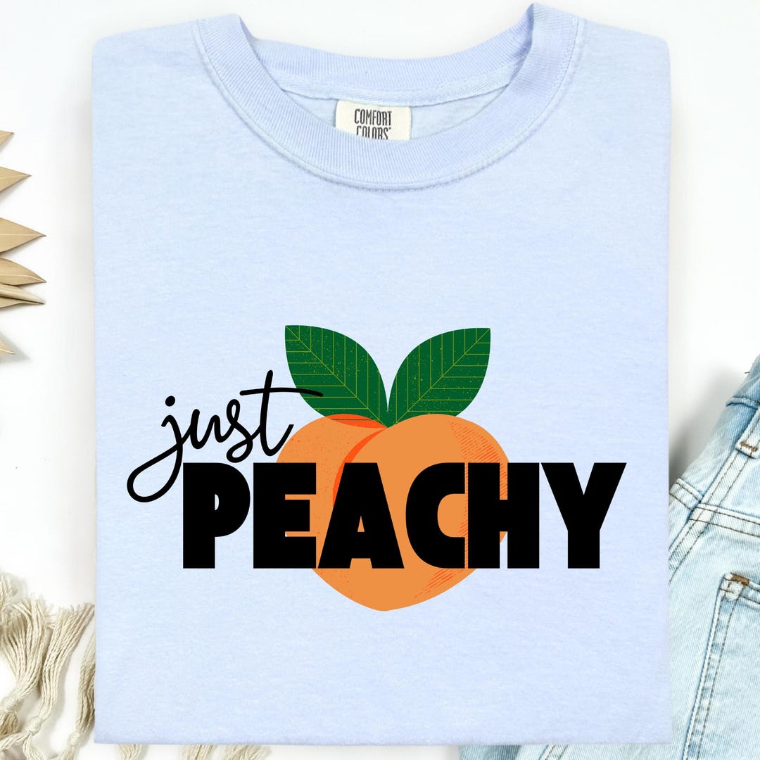 Just Peachy Svg, Just Peachy Shirt Png, Peachy Gifts Svg, Cute Shirt ...