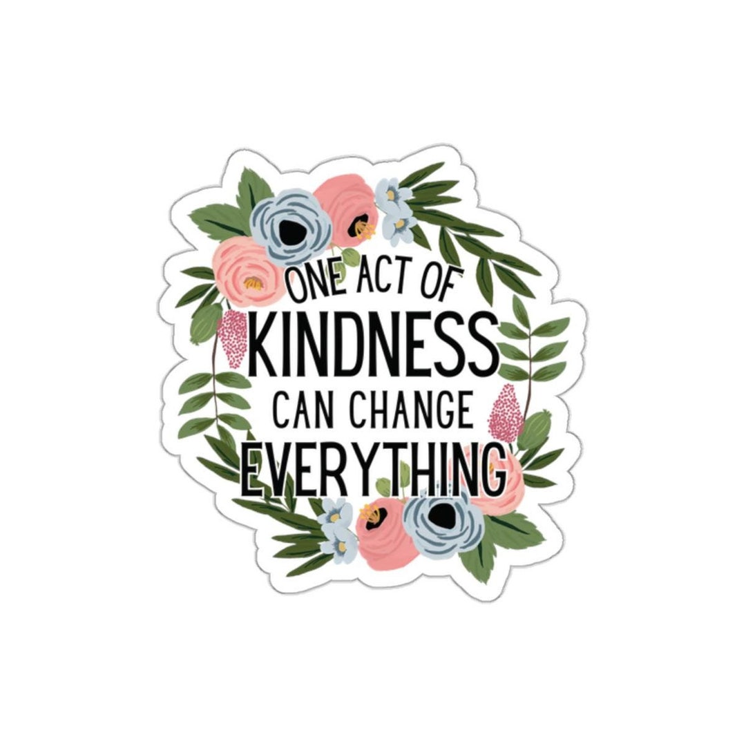 One Act of Kindness Sticker Inspirational Vinyl Decal Motivational ...