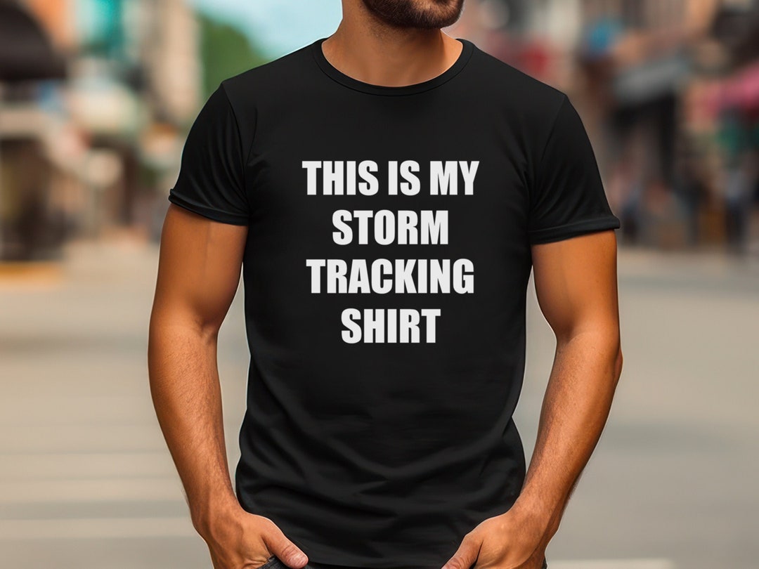 Storm Tracking Shirt, Meteorologist Gift, Storm Chaser, Funny Work ...