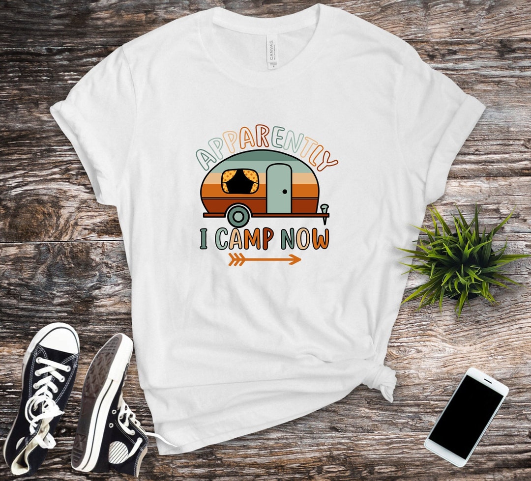 Apparently I Camp Now Unisex Jersey Tee, Camp Life, Happy Camping Shirt ...