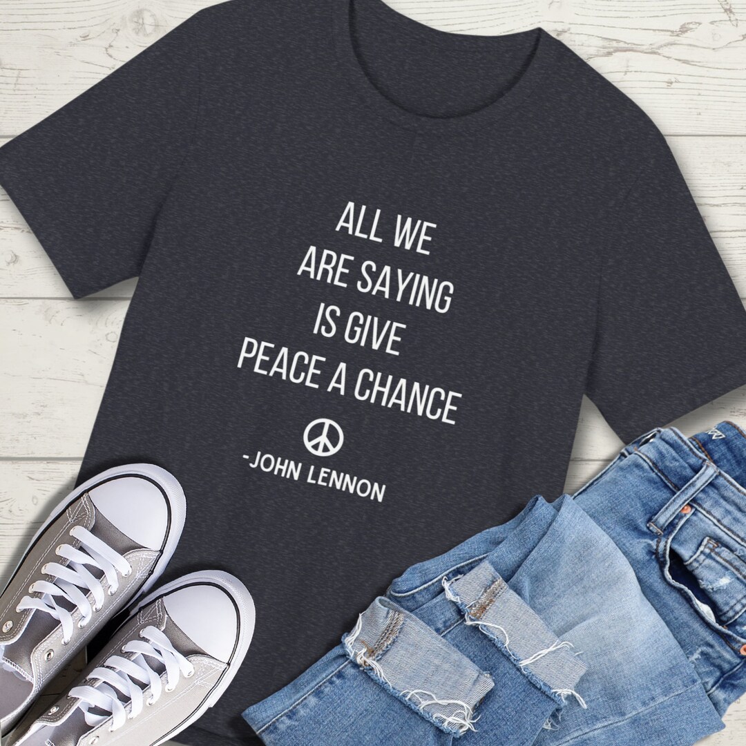 Give Peace A Chance Heather Color T-shirts - John Lennon Shirt ...