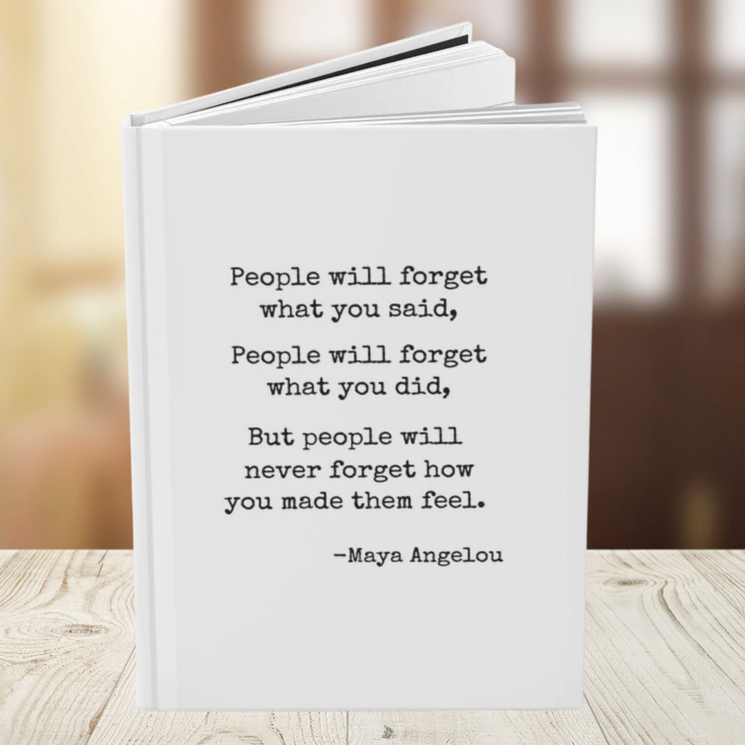Maya Angelou Hardcover Journal, People Will Forget What You Said ...