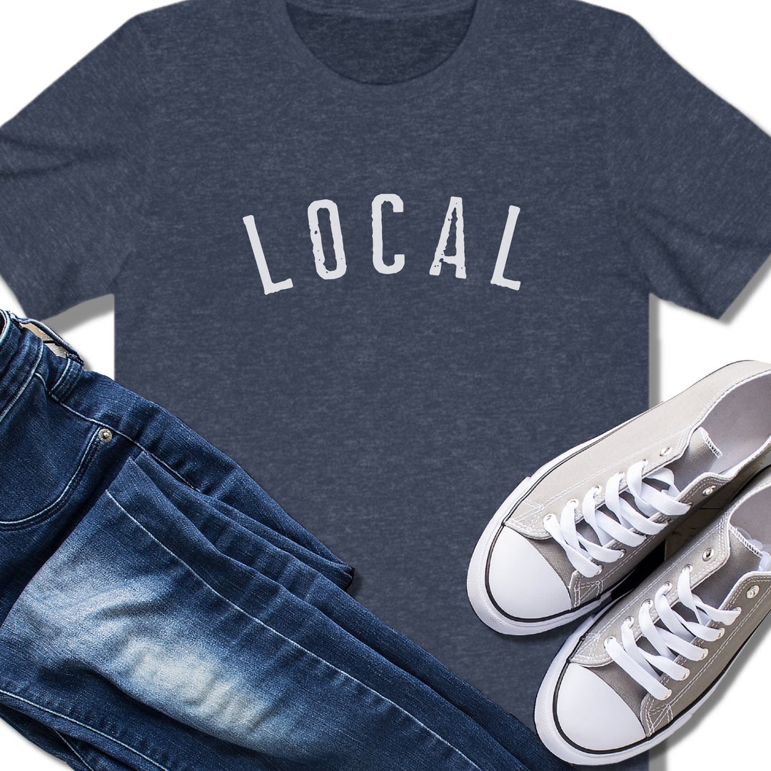 Local Shirt, Local Tshirt, Local T-shirt, Local Tee Shirt, Support ...