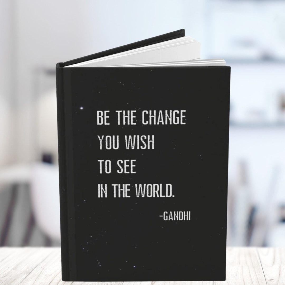 Be the Change You Wish to See in the World Journal, Gandhi Hardcover ...