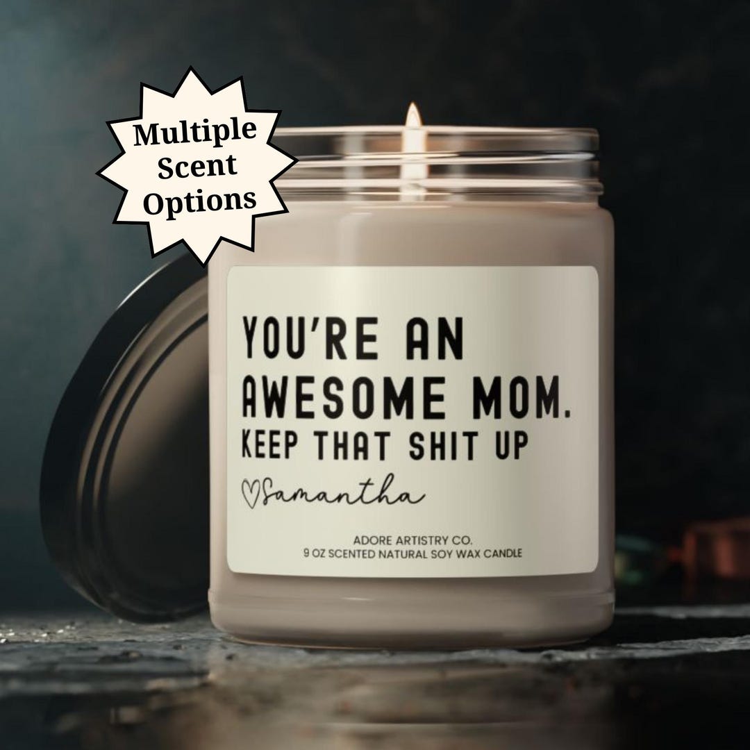You Are Awesome Mom Keep That Shit up Funny Soy Candle Cute Mother's ...