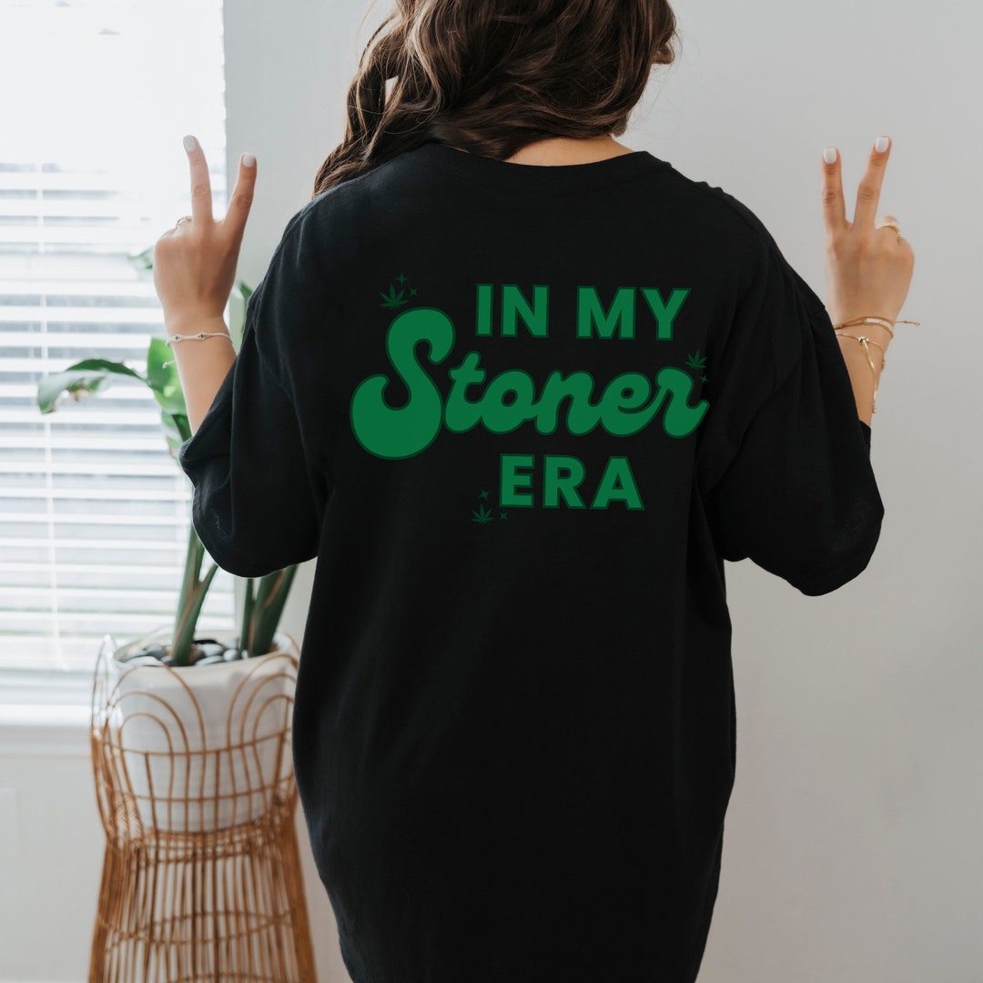 In My Stoner Era Weed Shirt Stoner Girl Girly Stoner Stoner Girl Gifts ...