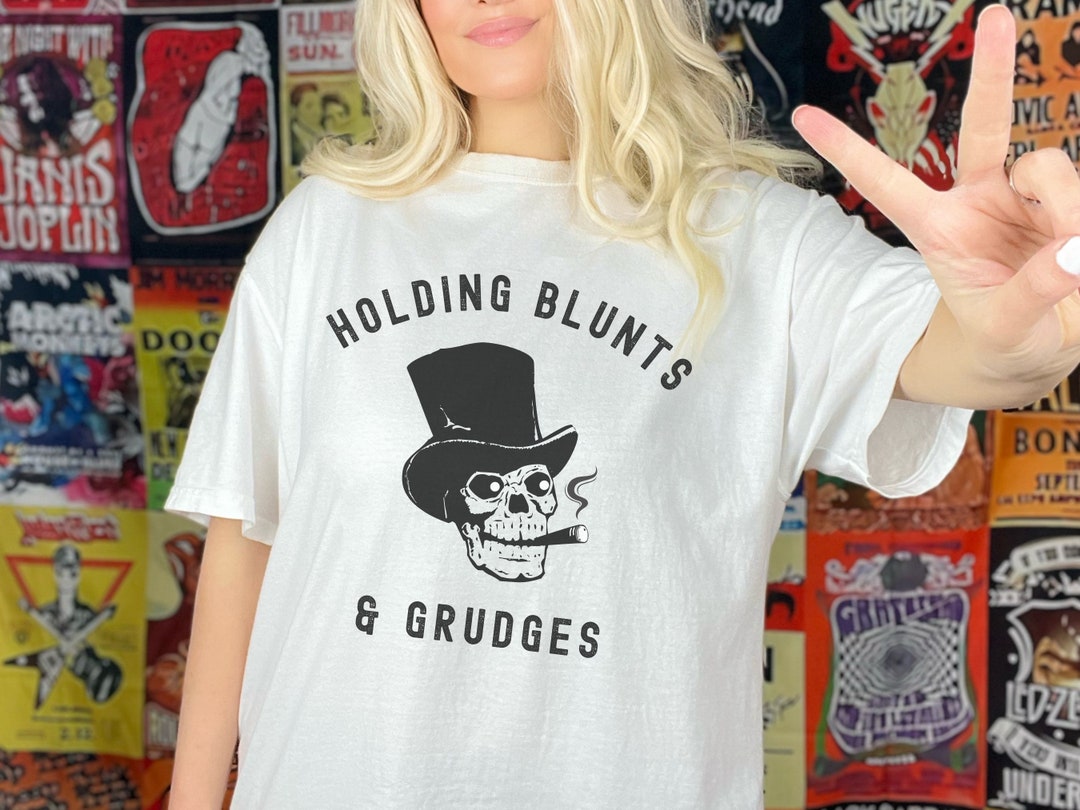 Holding Blunts & Grudges Stoner Gifts Weed Accessories Weed Clothes ...