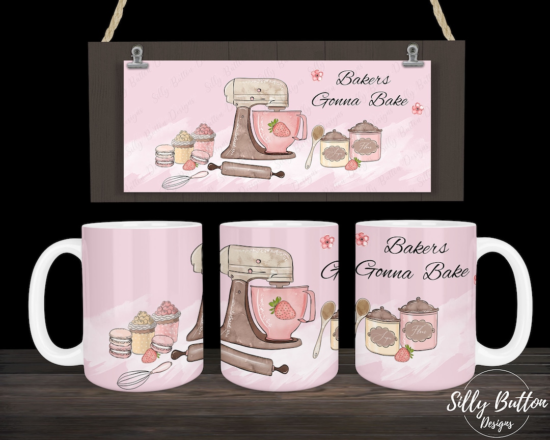 Bakers Gonna Bake Pink Mixer Cooking Chef Sublimation Mug Design, 11oz ...