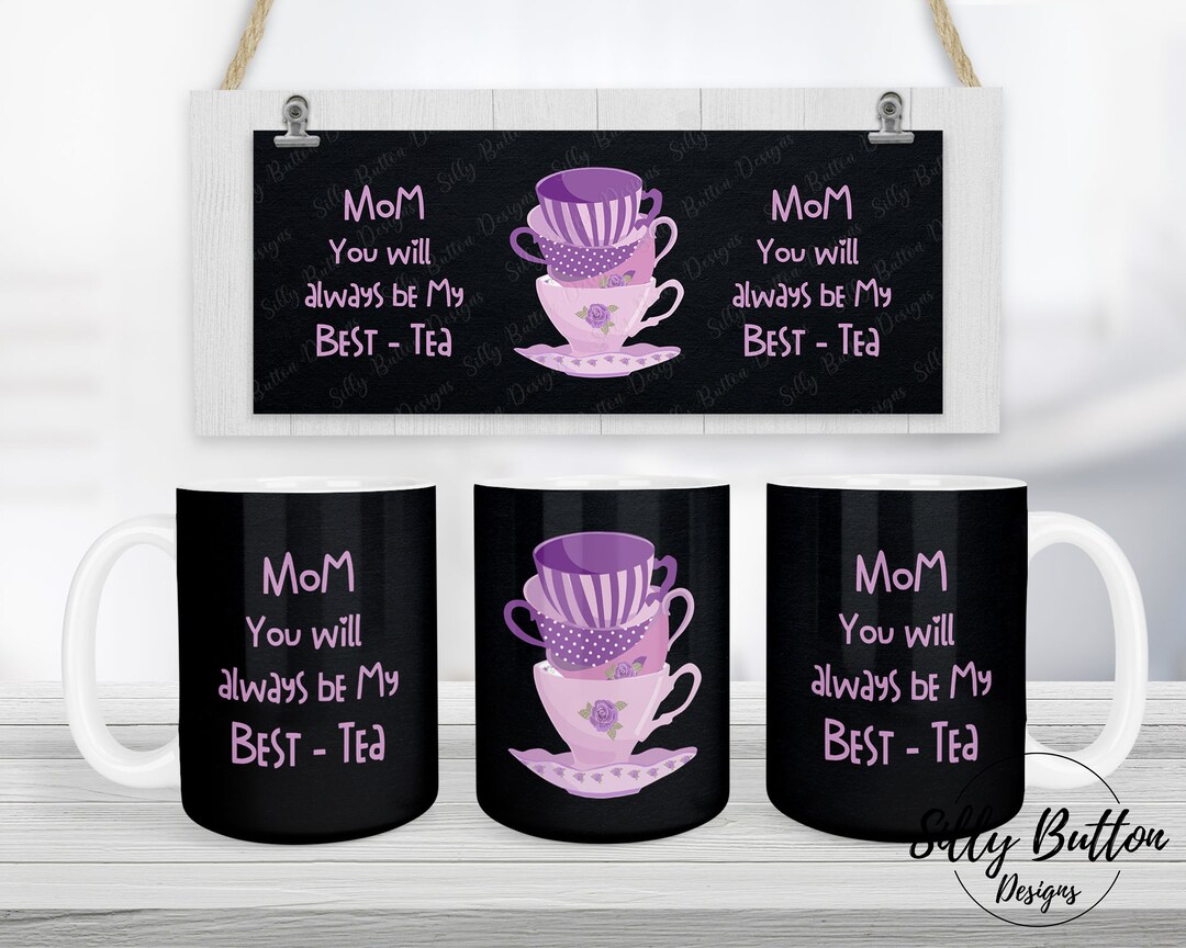 Mom You Will Always Be My Best-tea Purple Cups Black Mug Design, 11oz ...