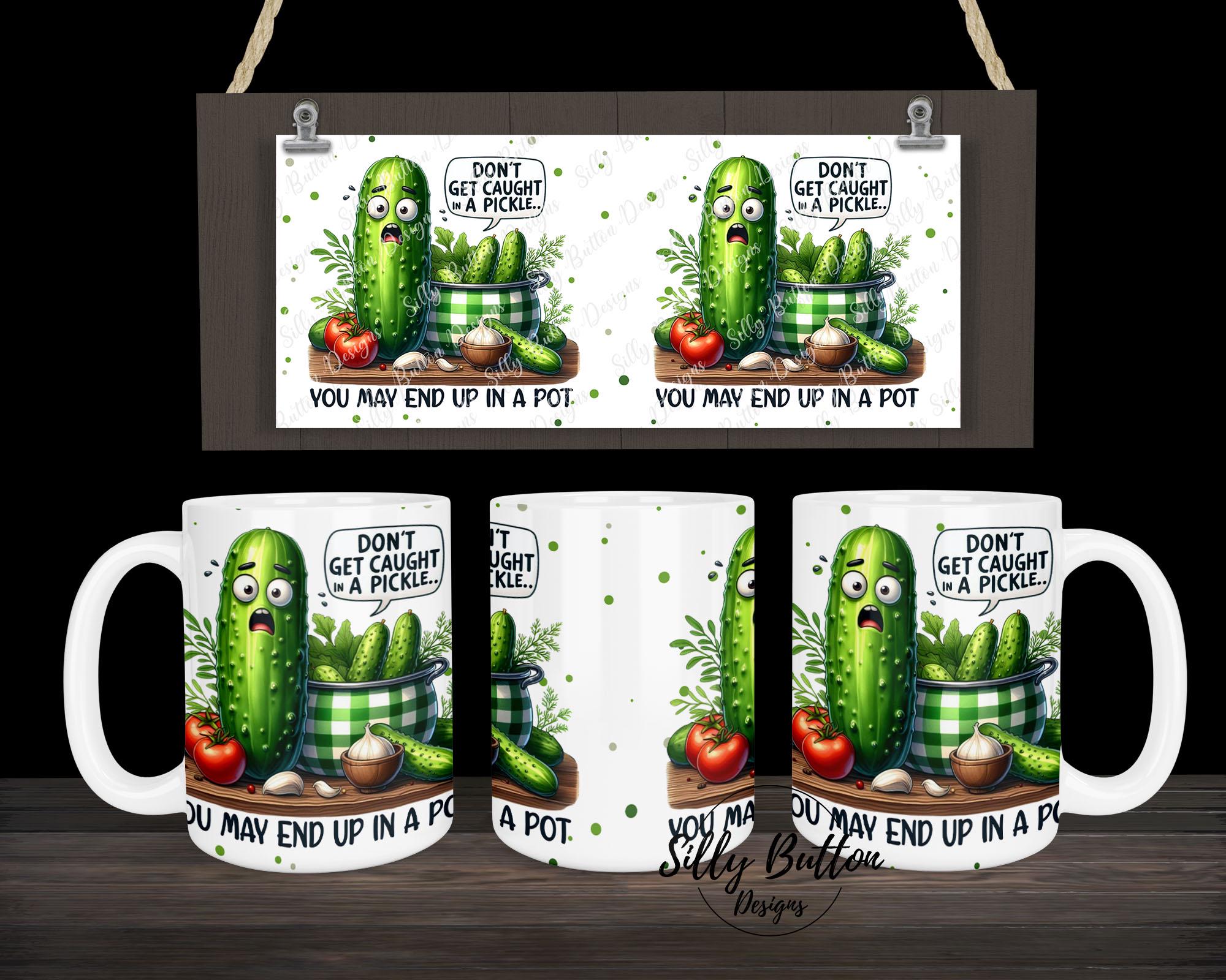 Don't Get Caught in a Pickle Funny Pickle Sublimation Mug Design, 11oz ...