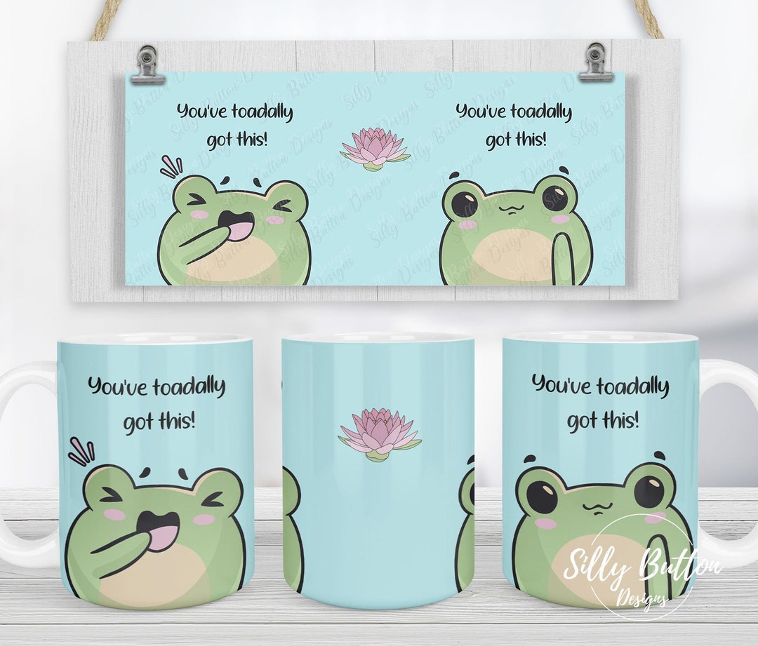 You've Toadally Got This Kawaii Style Frogs Sublimation Mug Design 11oz ...